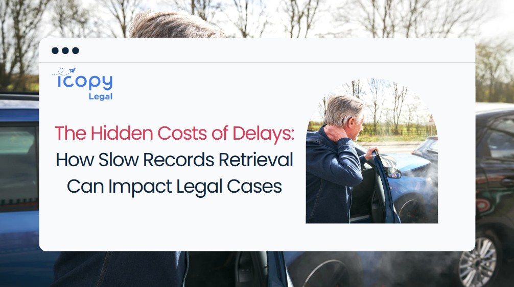 The Hidden Costs of Delays: How Slow Records Retrieval Can Impact Legal ...