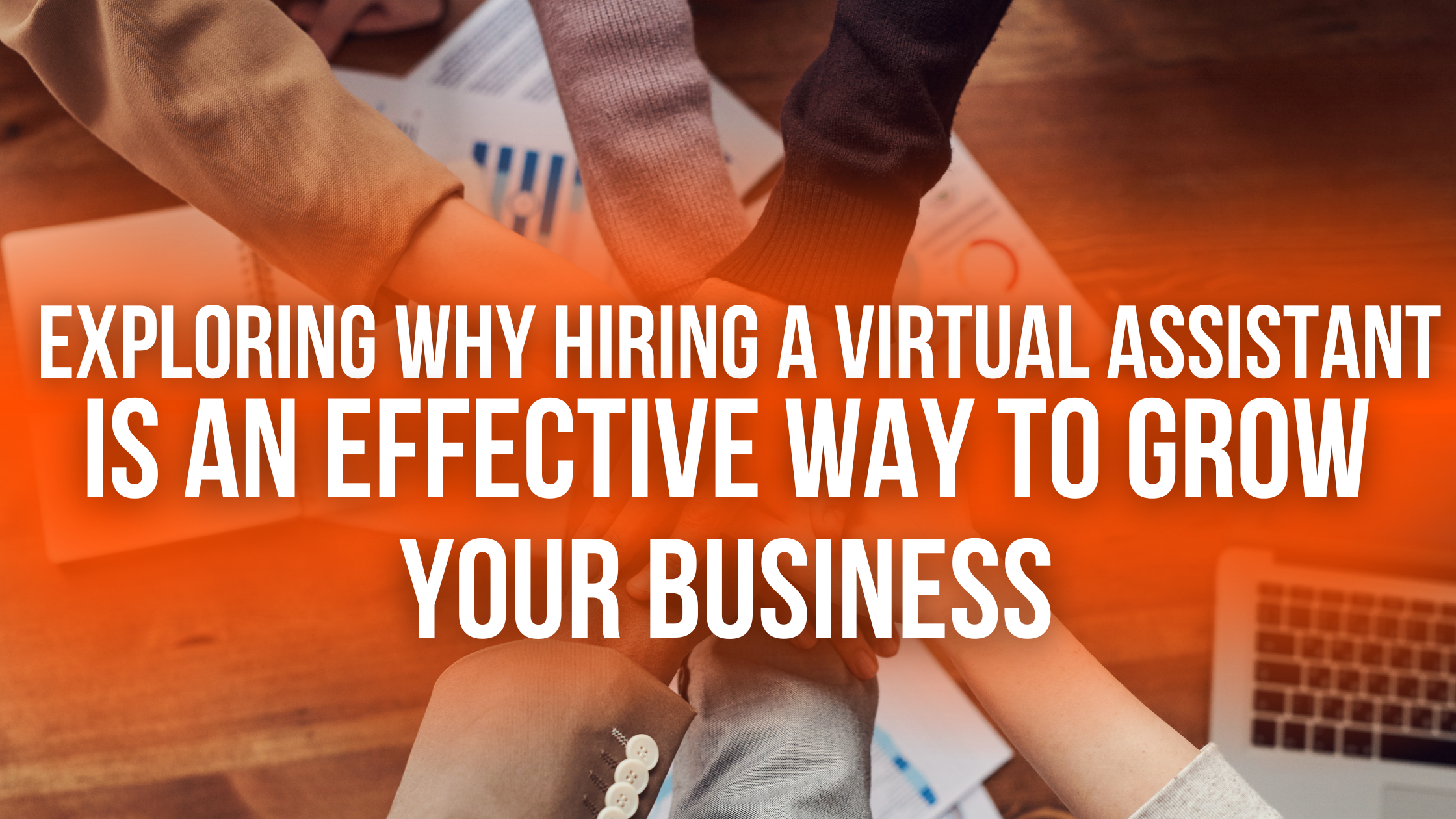 Exploring why hiring a Virtual Assistant is an effective way to grow ...
