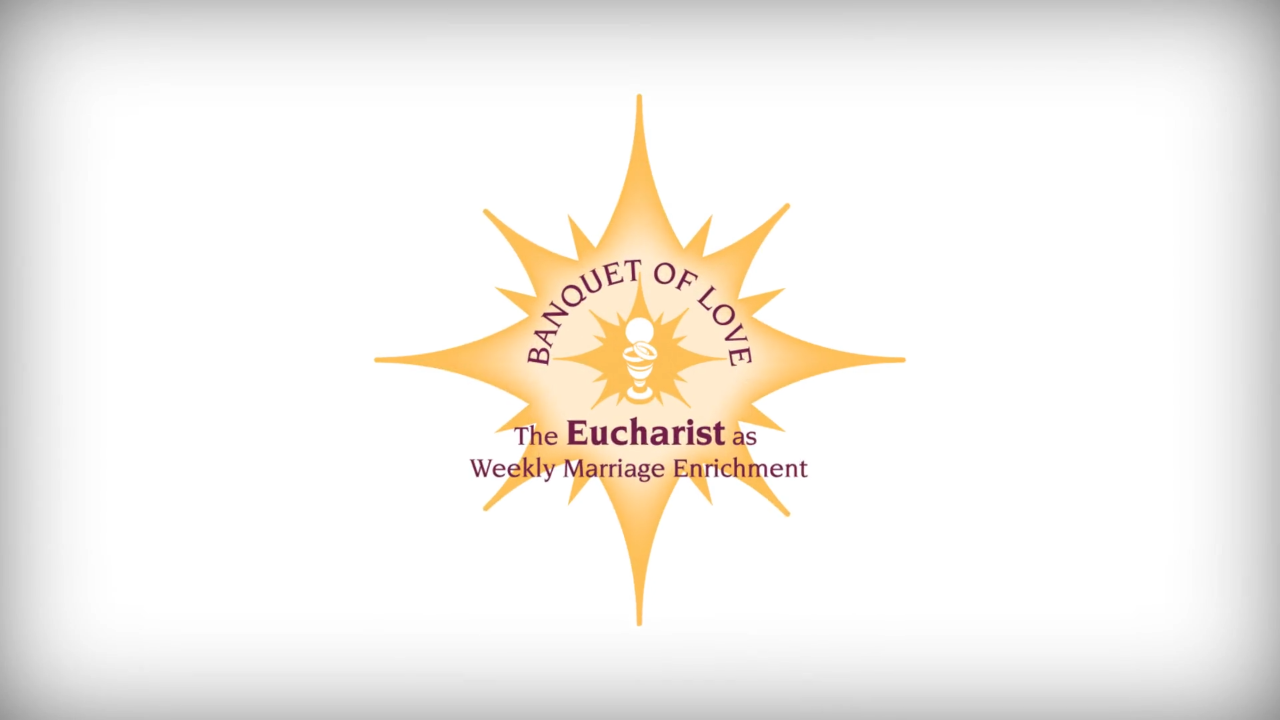 Banquet of Love: The Eucharist as Weekly Marriage Enrichment