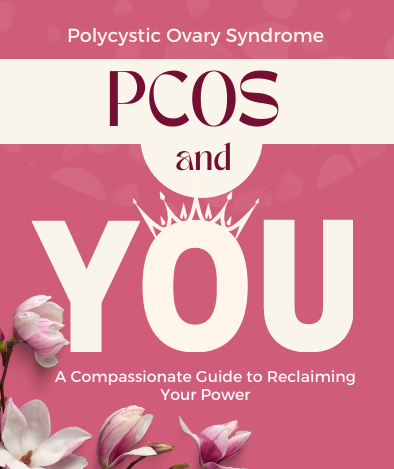 PCOS and You: A Compassionate Guide to Reclaiming Your Power