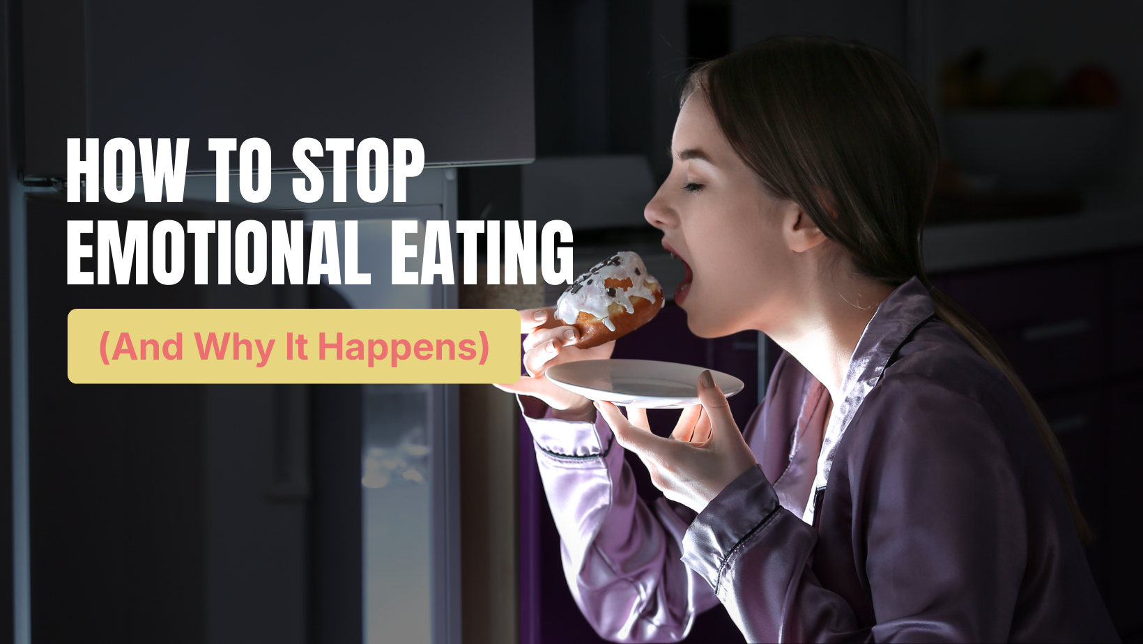How to Stop Emotional Eating (And Why It Happens)