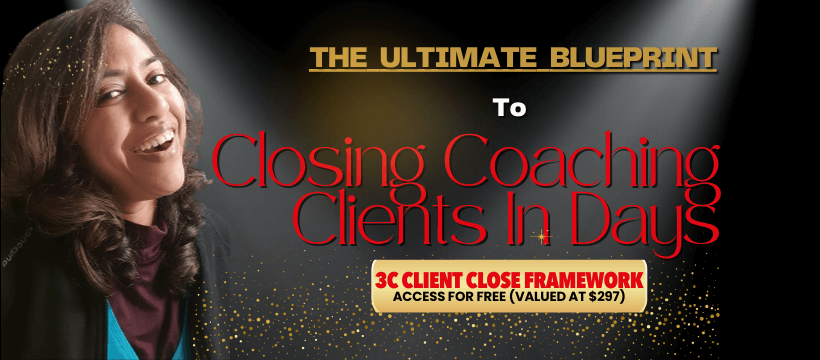 The Ultimate Blueprint to Closing Coaching Clients in Just Days!