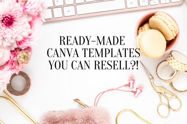 Ready-Made Canva Templates You Can Resell?!