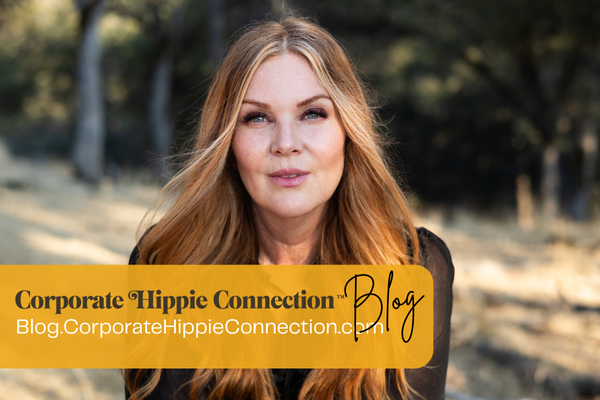 Corporate Hippie Connection Blog | Conscious Living & Soulful Growth