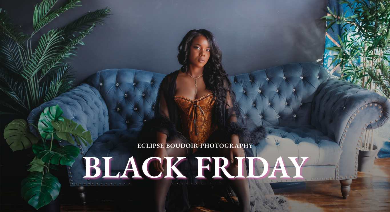 Black Friday Sale | Eclipse Boudoir Photography