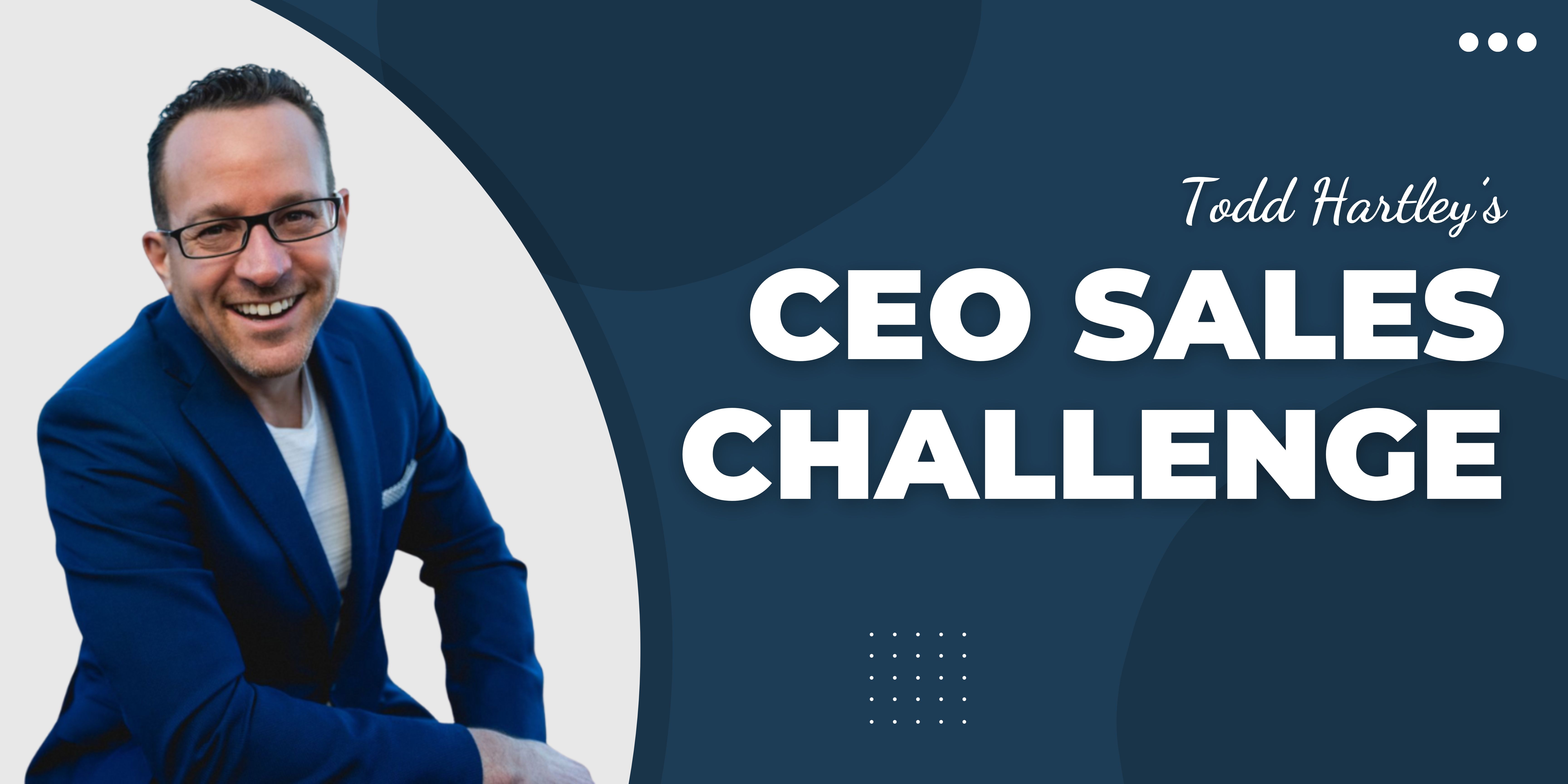 Todd Hartley’s CEO Sales Challenge
