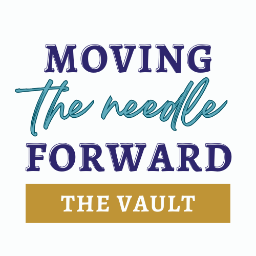 Moving the Needle Forward – The Vault | Expert-Led Training