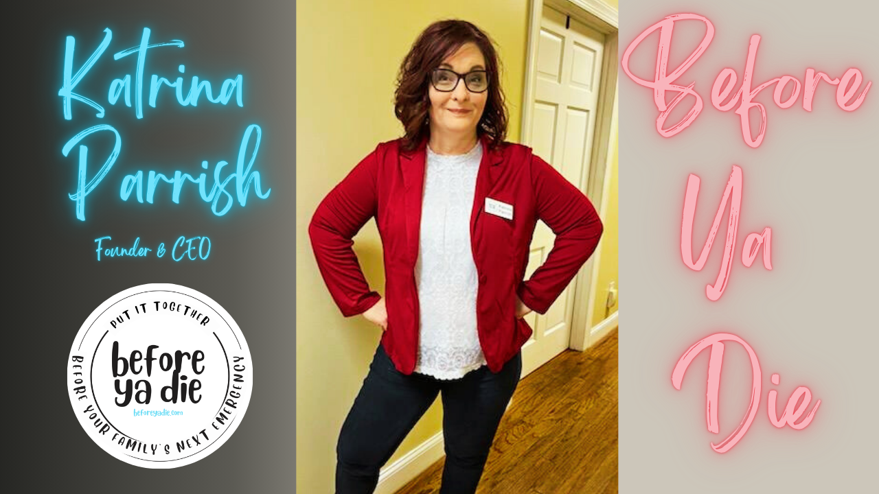 Prepare for Life's Emergencies with Katrina Parrish - Before Ya Die