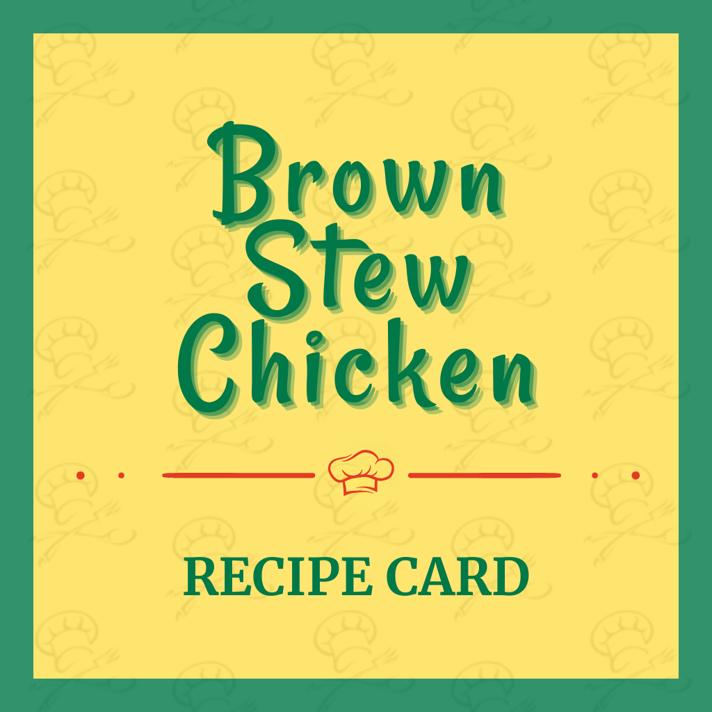 Brown Stew Chicken Recipe Card | Briscoe’s Kitchen Authentic Recipe