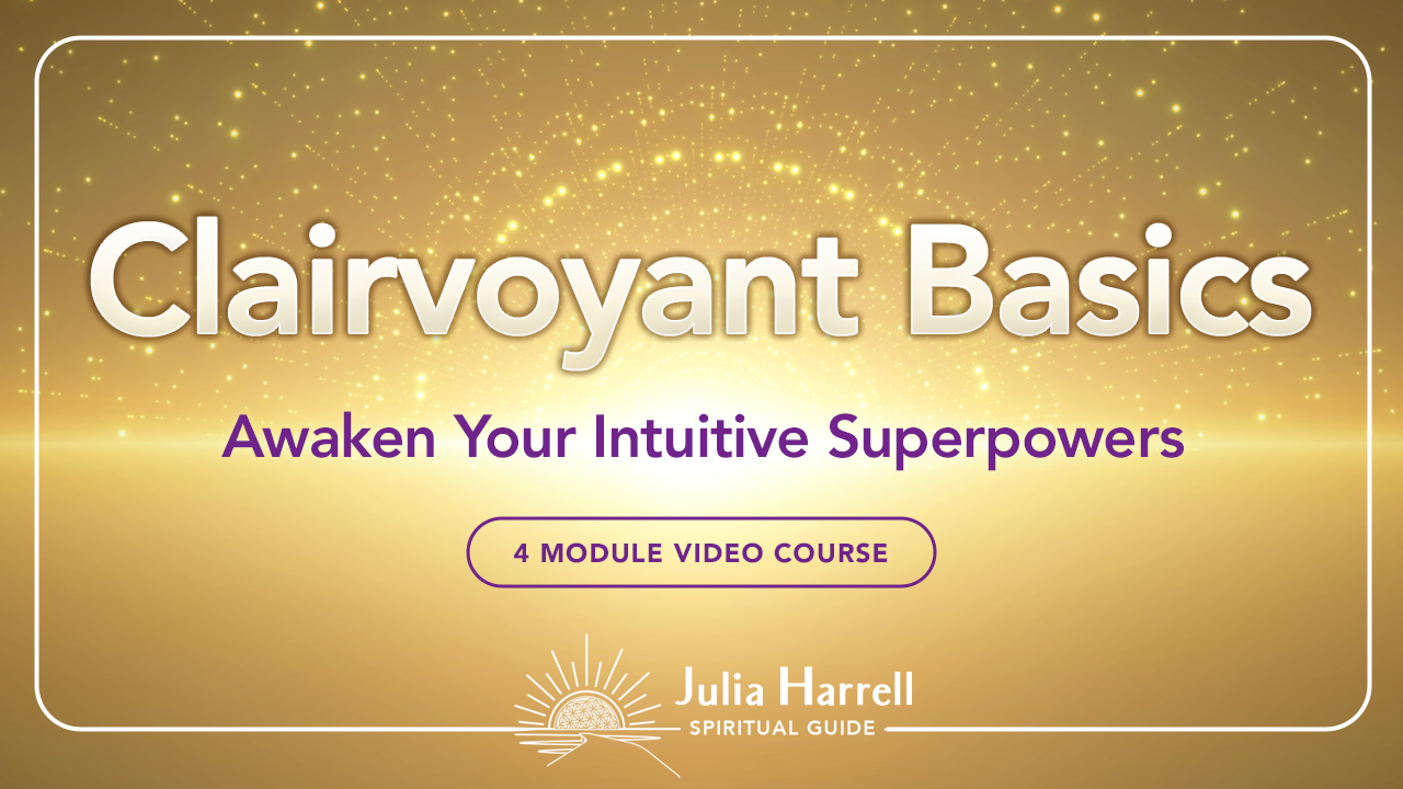Clairvoyant Basics: Awaken Your Intuitive Superpowers | Julia Harrell