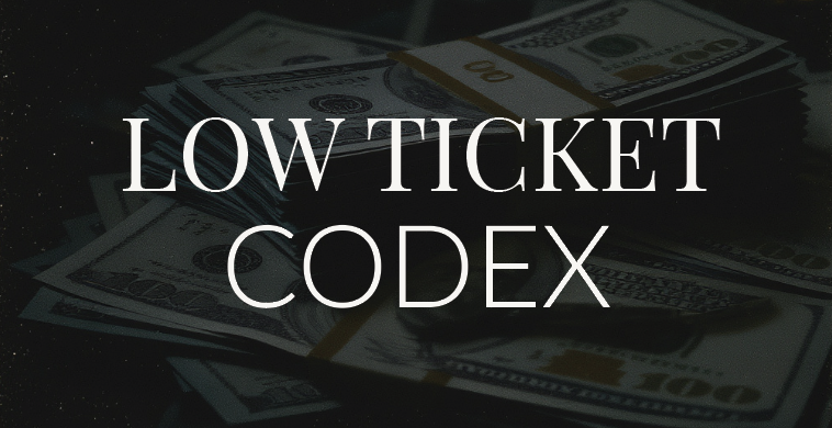 Low Ticket Codex