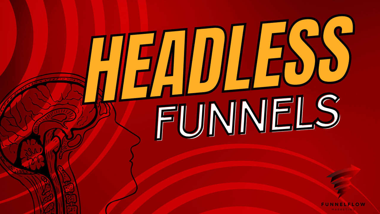 Headless Funnels - FunnelFlow Marketing