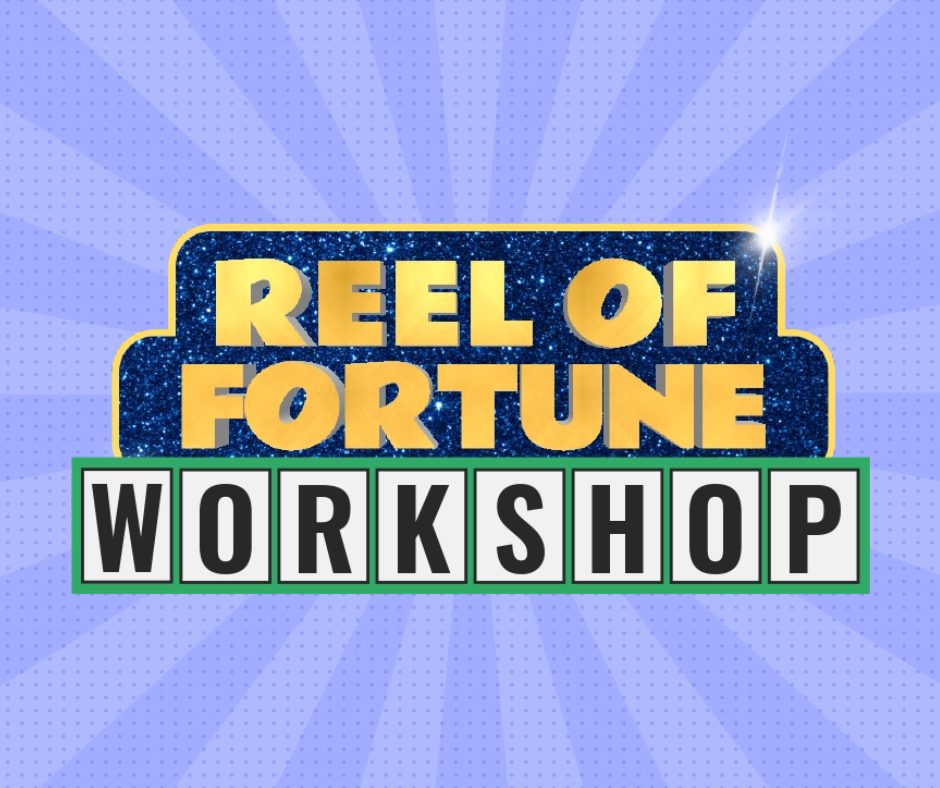 Reel of Fortune Workshop