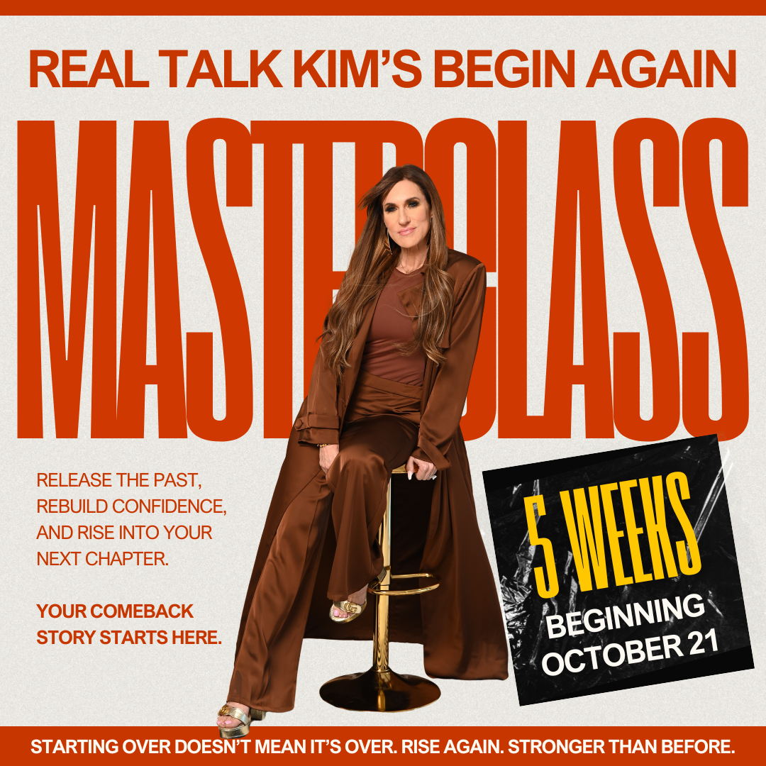 Real Talk Kim's Begin Again Masterclass