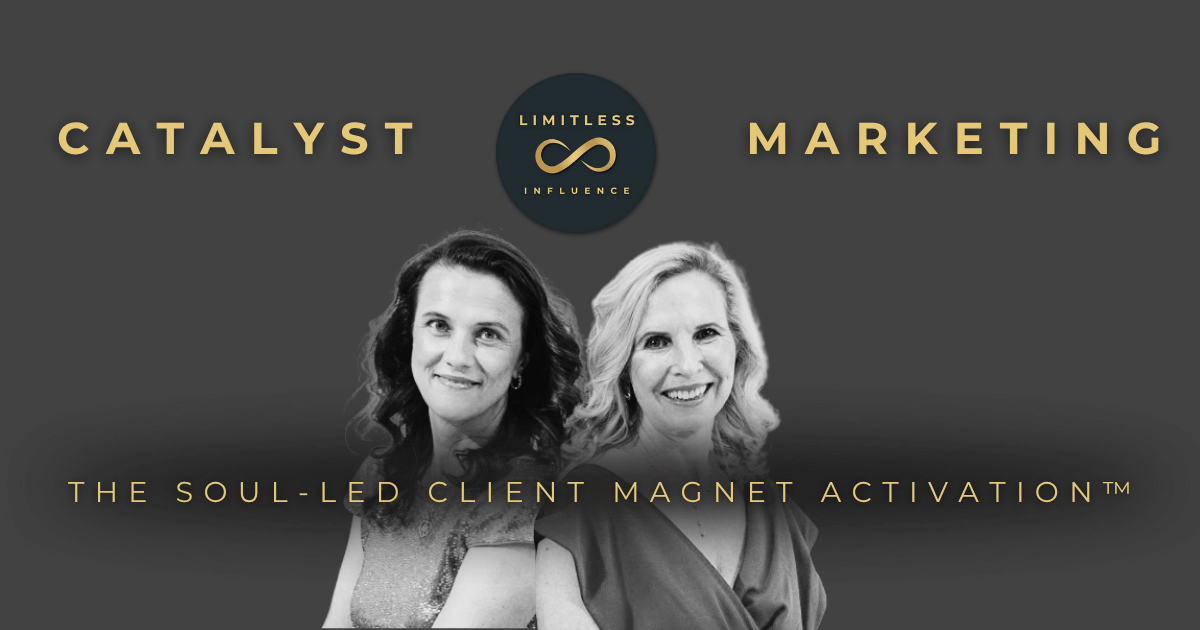Catalyst Marketing. The Soul-Led Client Magnet Activation™ The 2-Day Live Workshop