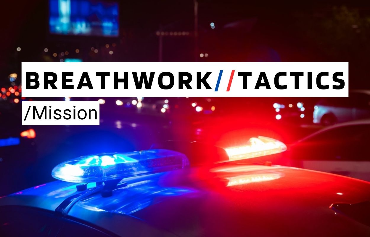 Our Mission To Support First Responders | Breathwork Tactics