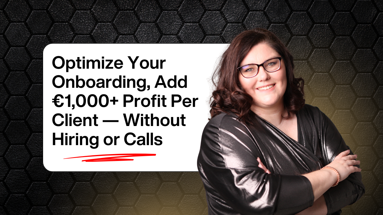 Optimize Your Onboarding, Add €1,000+ Profit Per Client