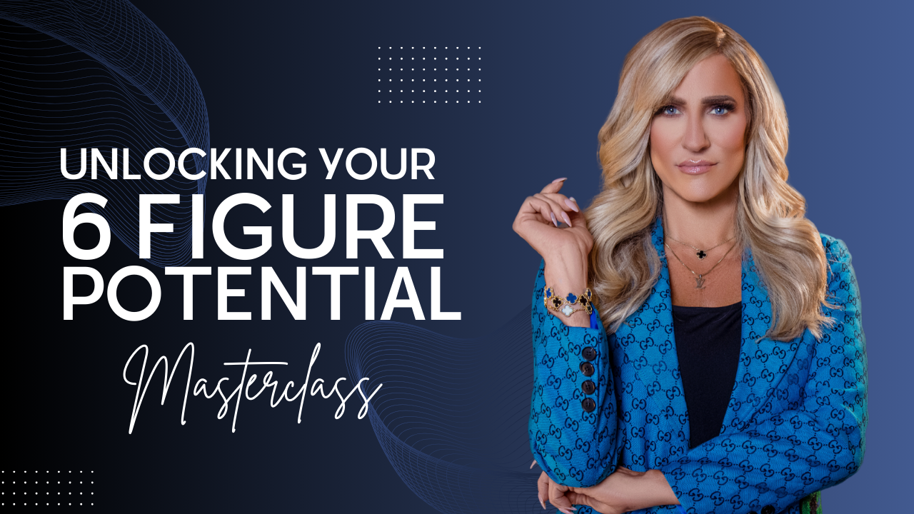 Unlocking your 6 figure potential masterclass