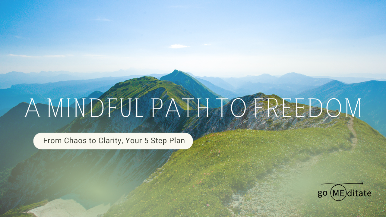 The Mindful Path To Freedom