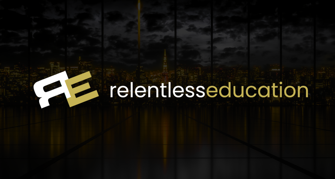 Relentless Education - To Build The Business Of Their Dreams