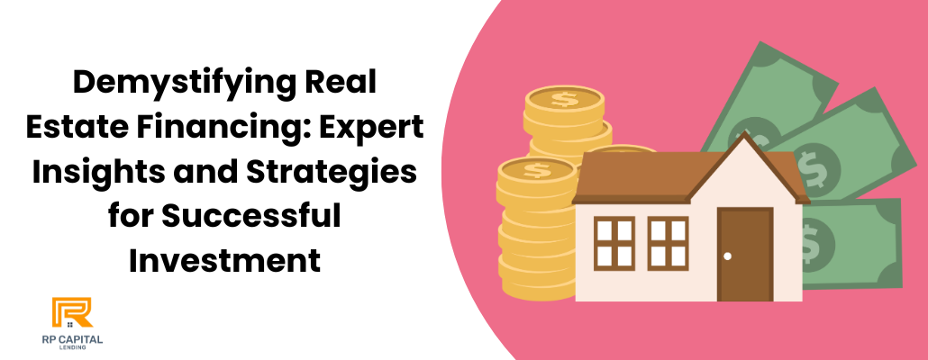 Demystifying Real Estate Financing: Expert Insights and Strategies for ...