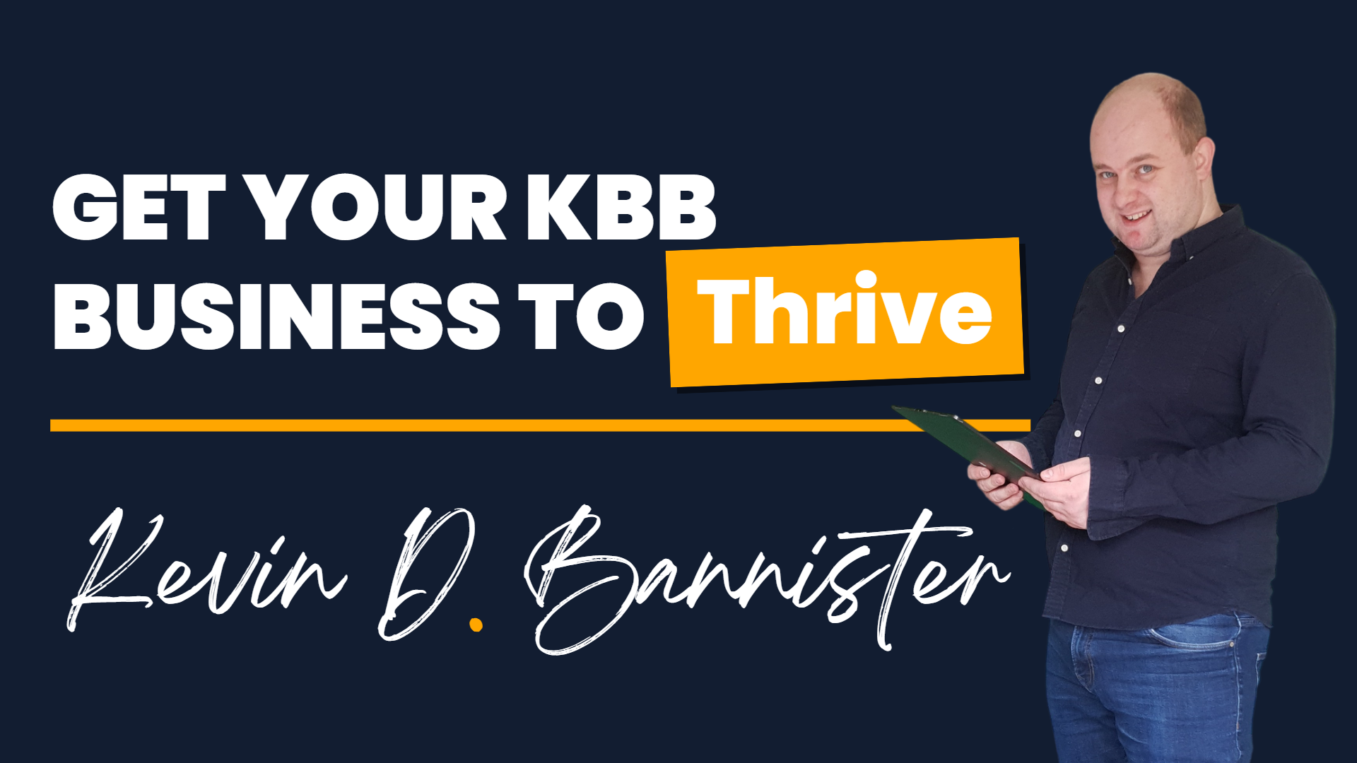 Kevin D Bannister - Get Your KBB Business To Thrive