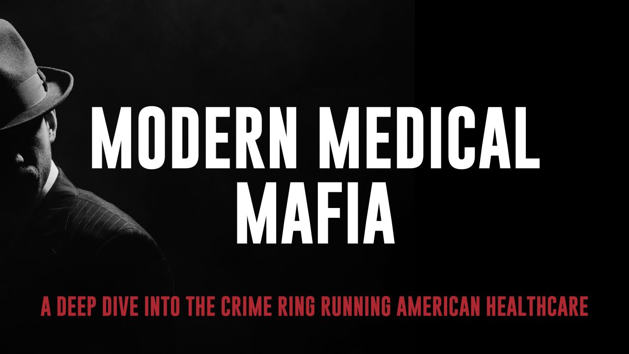 Modern Medical Mafia: The docuseries
