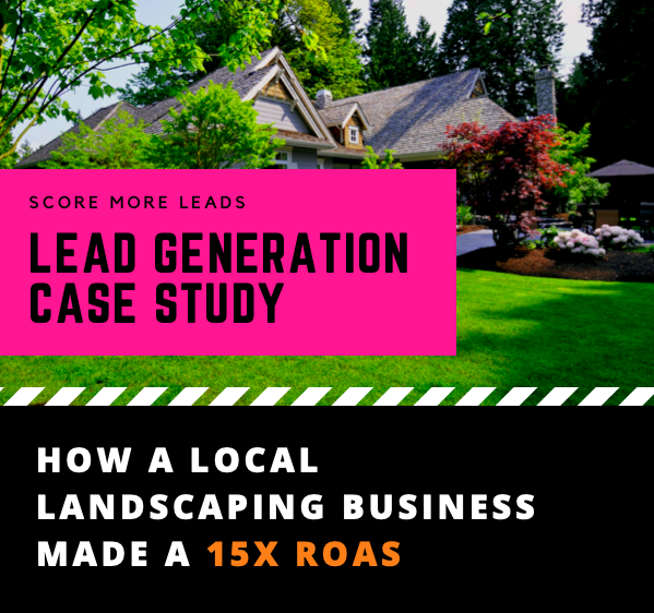 Score More Leads - Landscaping Business Case Study
