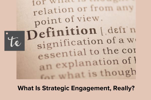 What Is Strategic Engagement, Really?
