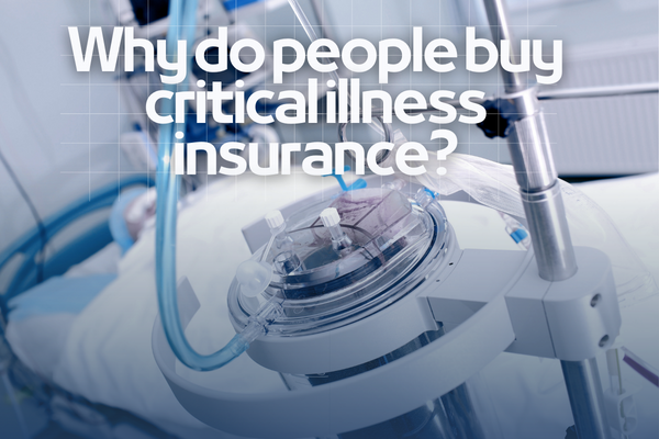 Why do people buy critical illness insurance?