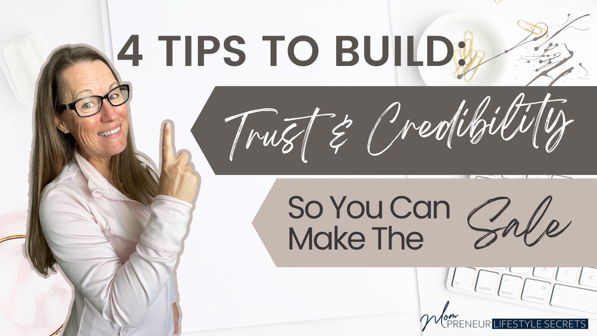 4 Tips To Build Trust And Credibility So You Can Make The Sale Faster