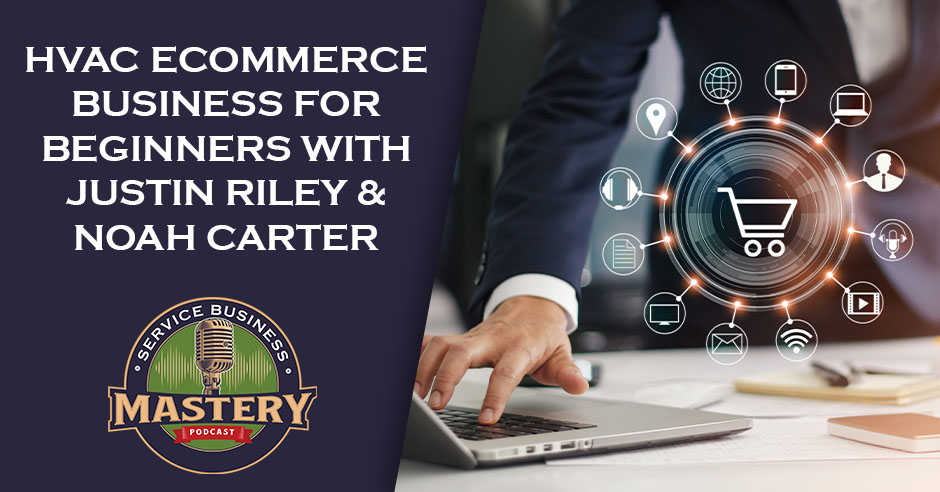 HVAC eCommerce Business For Beginners With Justin Riley & Noah Carter