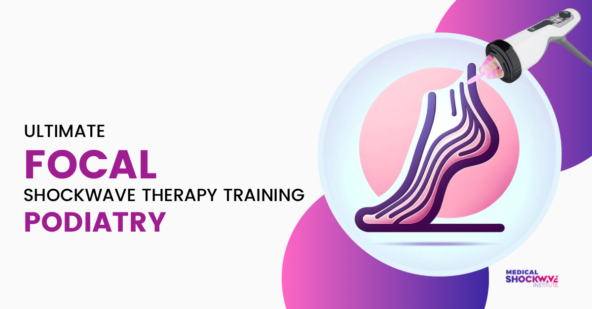 Ultimate Shockwave Therapy for Podiatry: Certification & Training