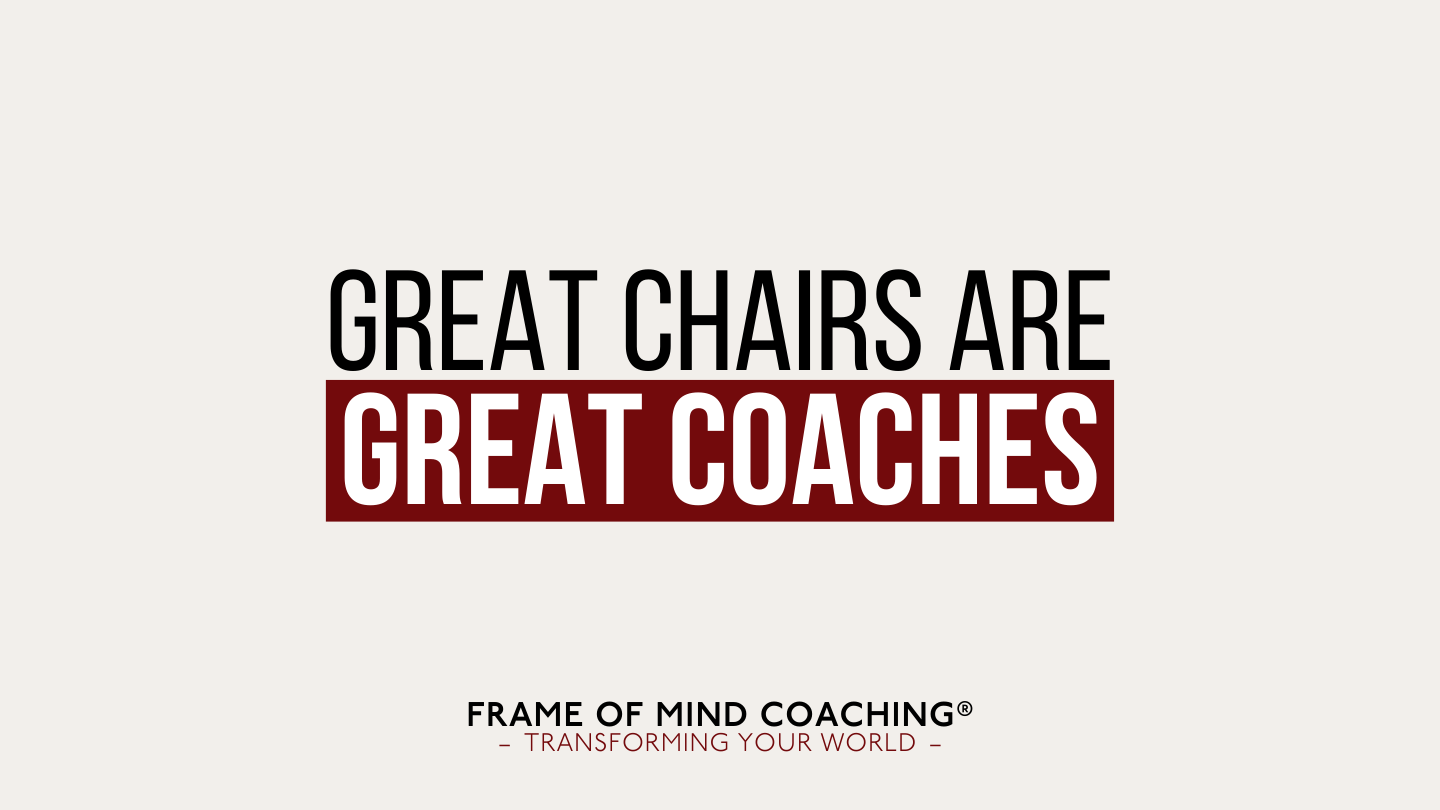 Great Chairs are Great Coaches