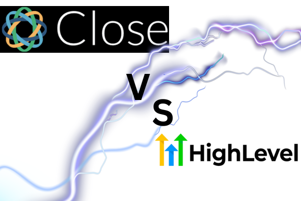 Go High Level vs. Close: A Comprehensive Comparison and Why Go High ...