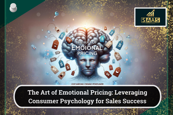 The Art of Emotional Pricing: Leveraging Consumer Psychology for Sales ...