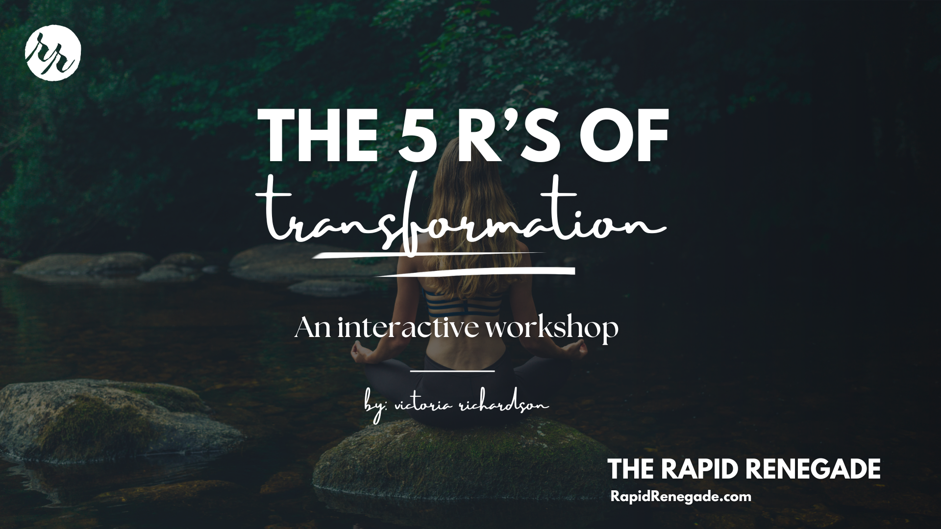 5 R’s of Transformation Workshop + Keynote