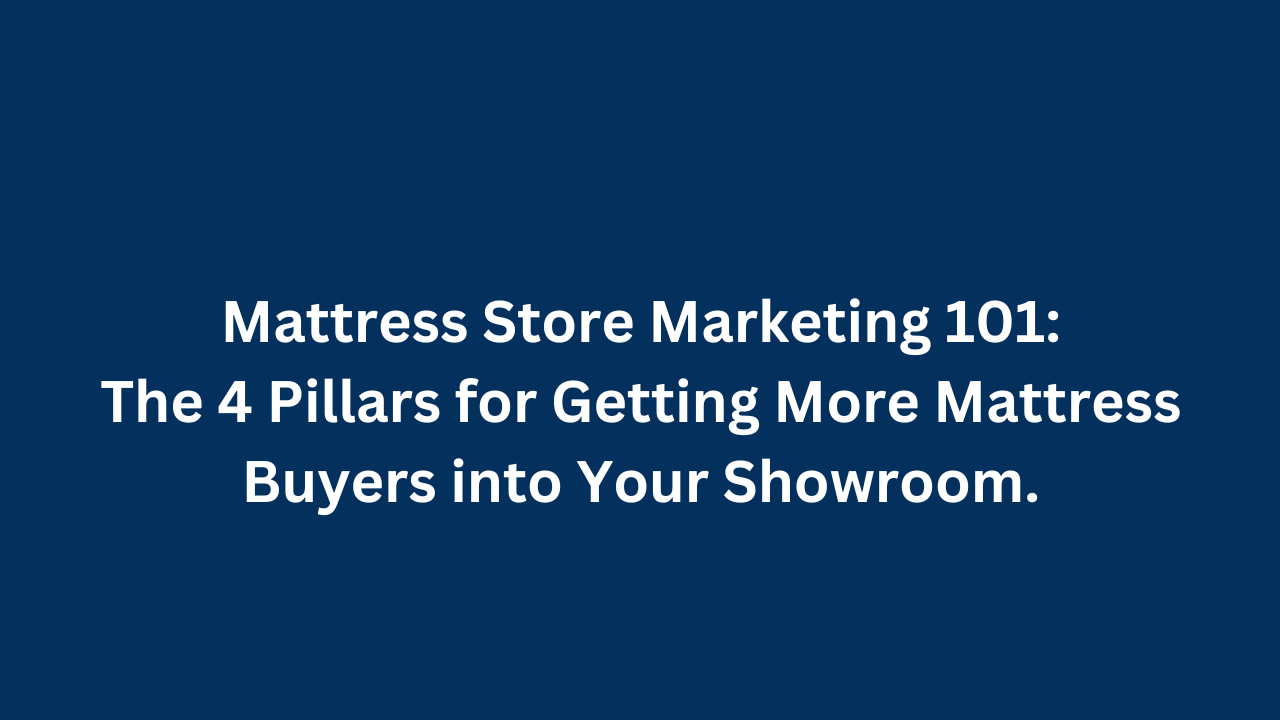 Mattress Store Marketing 101 - How to Sell More Mattresses