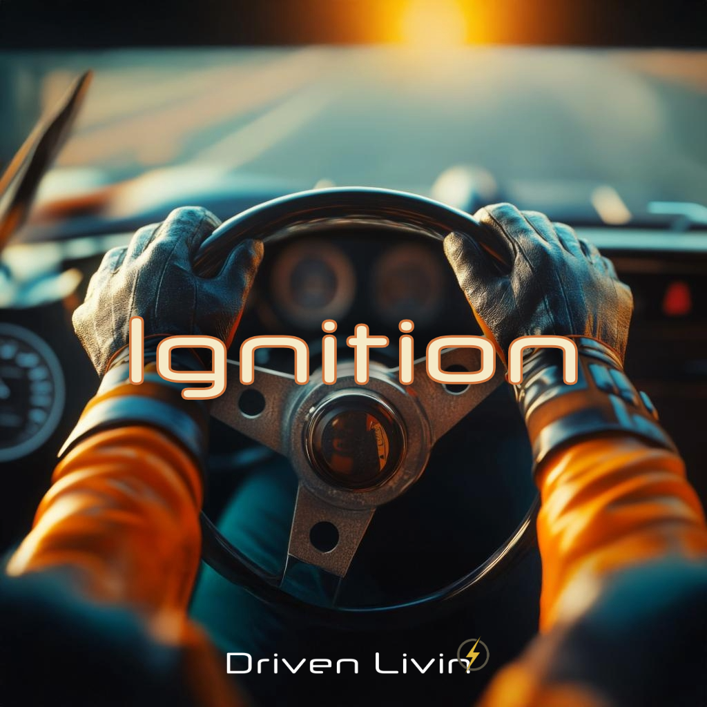 Ignition! - Ignite Your Inner Drive with Driven Livin'