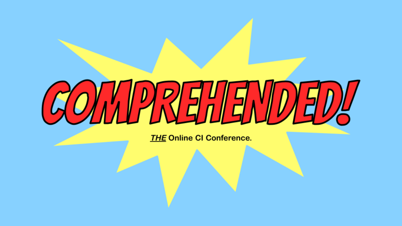 COMPREHENDED! - The Premier Online Conference for Comprehension-Based ...
