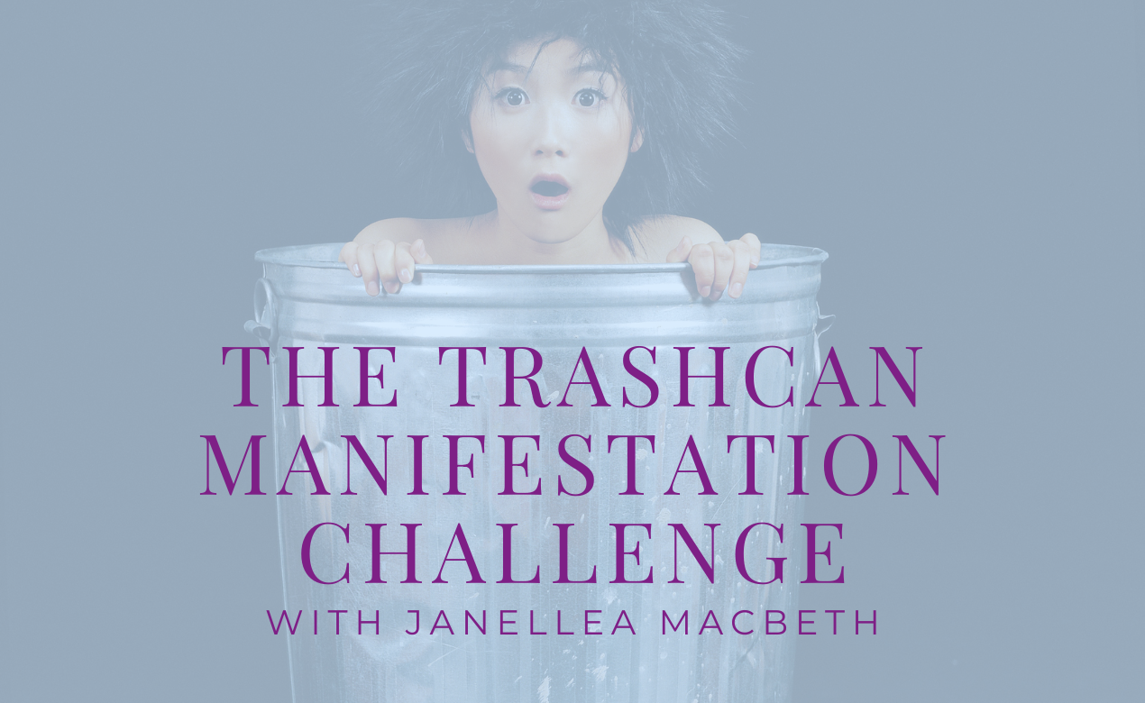 The Trashcan Manifestation Challenge - a free 5 day challenge with Janellea Macbeth