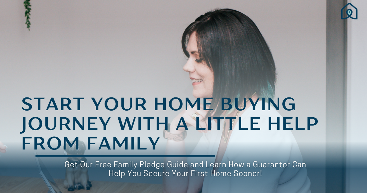 Secure Your First Home Sooner | Family Pledge Guarantee