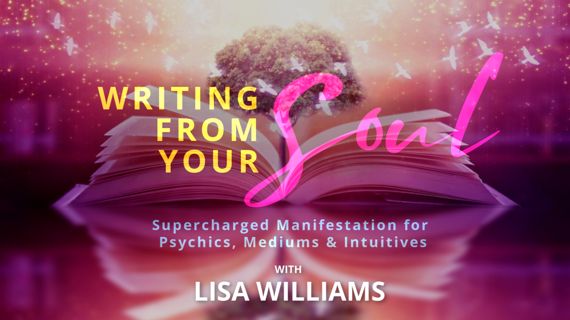 Writing From Your Soul: Supercharged Manifestation for Psychics ...