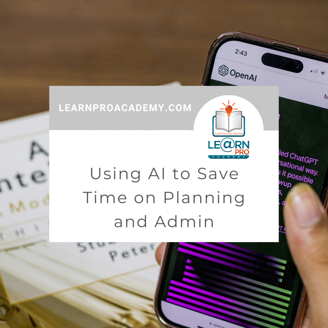 Technology & AI in Education: Using AI to Save Time on Planning and Admin