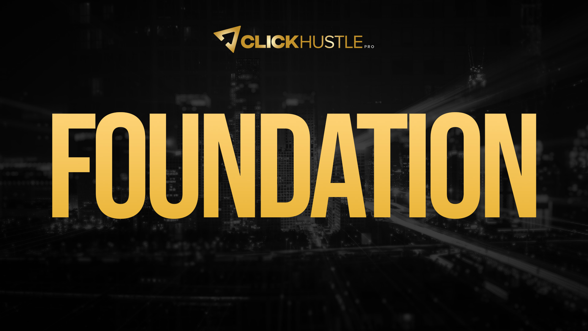 Click Hustle Pro - Foundation