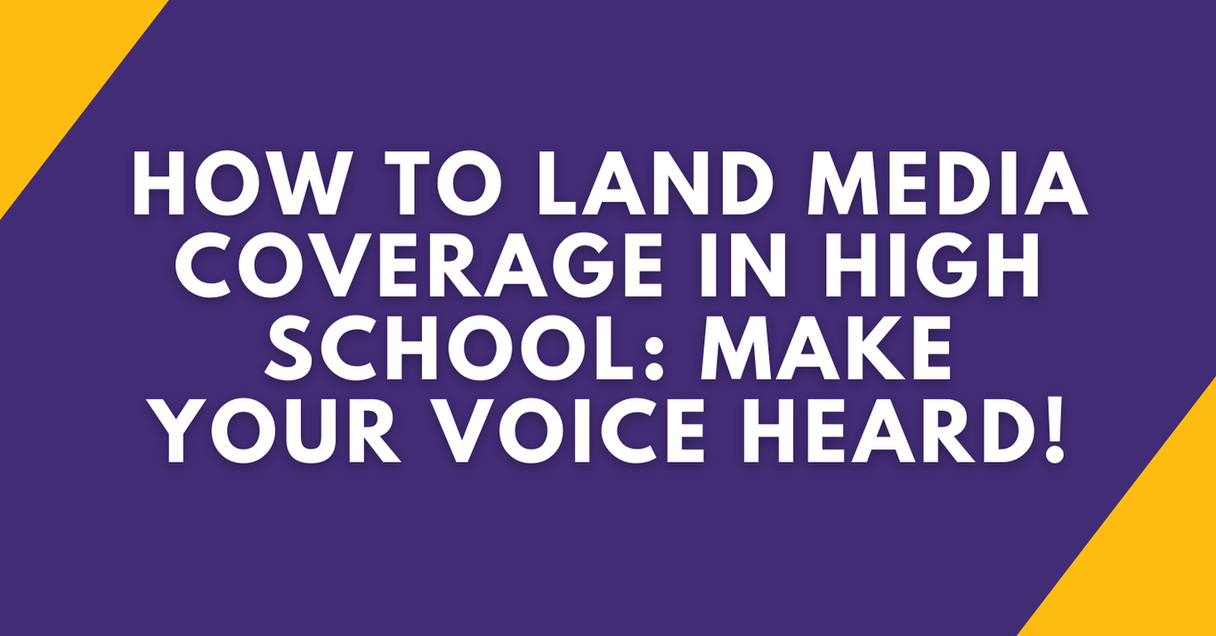 How to Land Media Coverage in High School: Make Your Voice Heard!